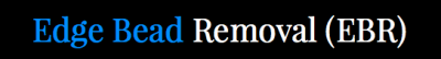 Edge Bead Removal (EBR) - Solexir